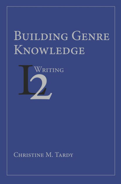 Building Genre Knowledge by Christine M Tardy, Paperback | Barnes & Noble®