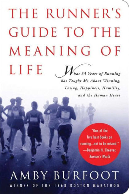 The Runner's Guide to the Meaning of Life: What 35 Years of Running Has ...