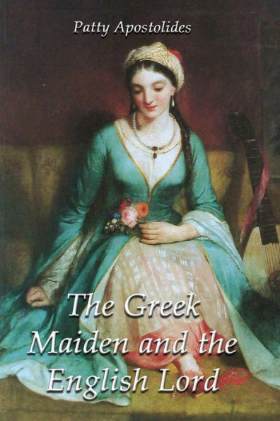 The Greek Maiden and the English Lord by Patty Apostolides, Paperback ...