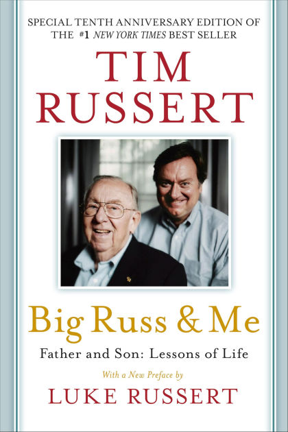 Big Russ & Me: Father & Son: Lessons of Life by Tim Russert, Paperback ...