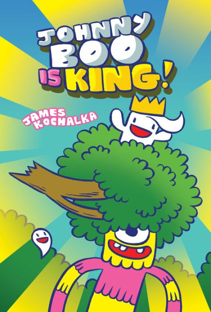 Johnny Boo is King (Johnny Boo Book 9) by James Kochalka, Hardcover ...