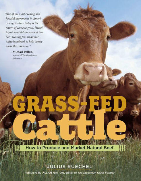 Grass-Fed Cattle: How to Produce and Market Natural Beef by Julius ...