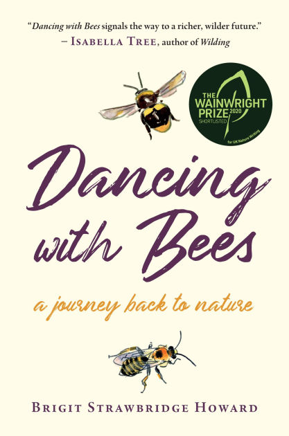 Dancing with Bees: A Journey Back to Nature by Brigit Strawbridge ...