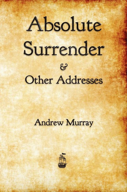 Absolute Surrender by Andrew Murray, Paperback | Barnes & Noble®