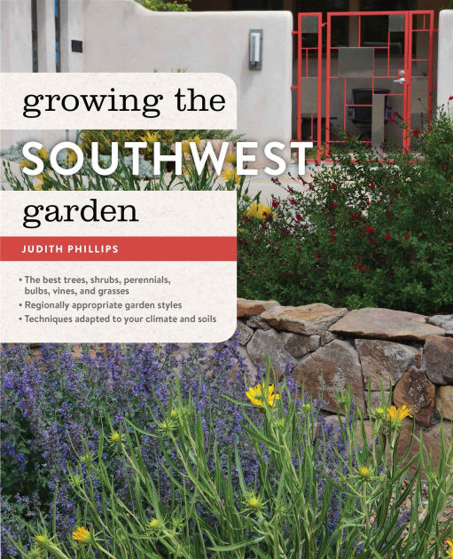 Growing the Southwest Garden: Regional Ornamental Gardening by Judith ...