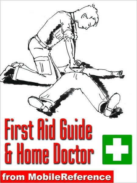 First Aid Guide and Home Doctor : Illustrated survival guide with step ...