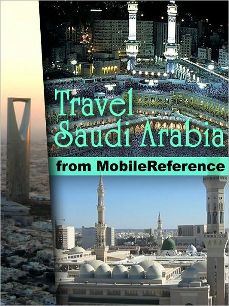 Travel Mecca and Saudi Arabia : illustrated guide, phrasebook, and maps ...