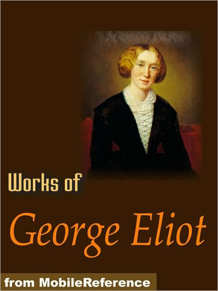 Works of George Eliot: The Mill on the Floss, Daniel Deronda, Adam Bede ...