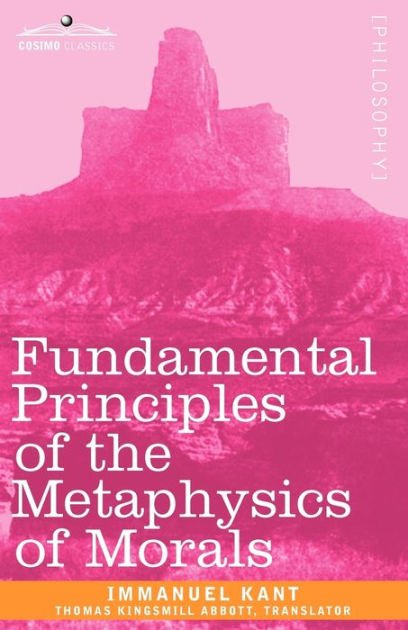 Fundamental Principles of the Metaphysics of Morals by Immanuel Kant ...