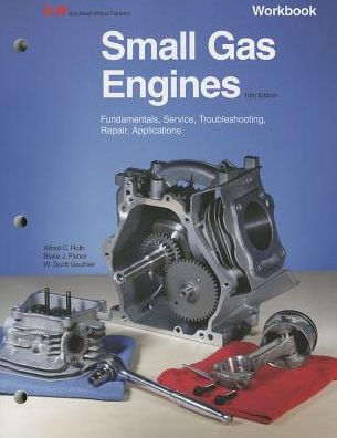 Small Gas Engines: Fundamentals, Service, Troubleshooting, Repair ...