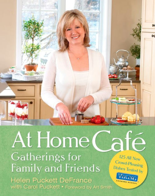 At Home Cafe: Gatherings for Family and Friends: A Cookbook by Helen ...