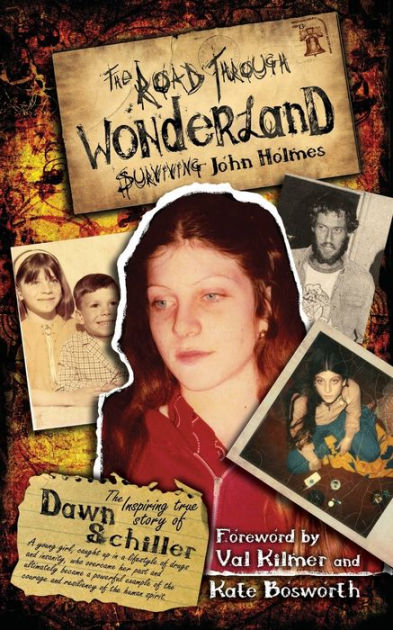 The Road Through Wonderland: Surviving John Holmes by Dawn Schiller ...