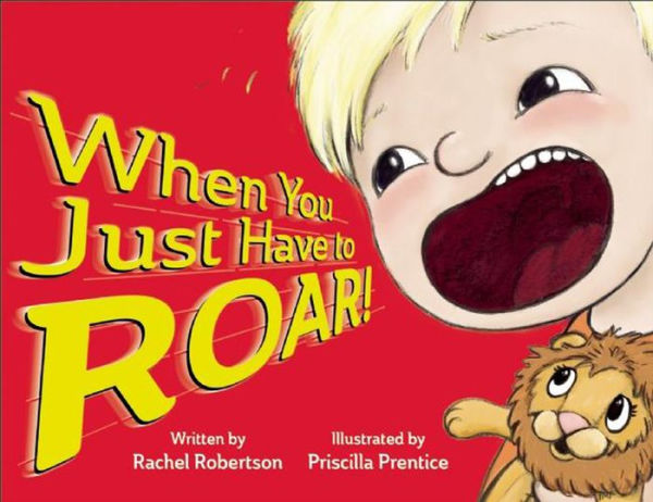 When You Just Have to Roar! by Rachel Robertson, Priscilla Prentice ...