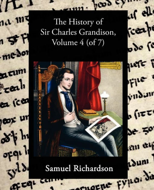 The History of Sir Charles Grandison, Volume 4 (of 7) by Samuel ...