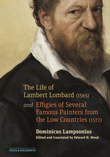 The Life of Lambert Lombard (1565); and Effigies of Several Famous ...