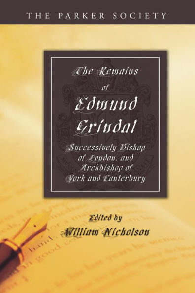 The Remains of Edmund Grindal, D.D. by William Nicholson, Paperback ...
