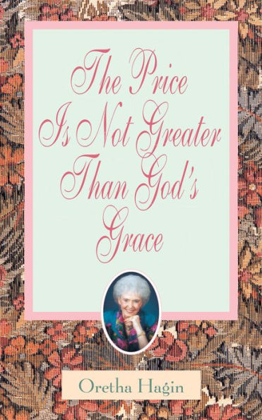 The Price Is Not Greater Than God's Grace by Oretha Hagin | eBook ...
