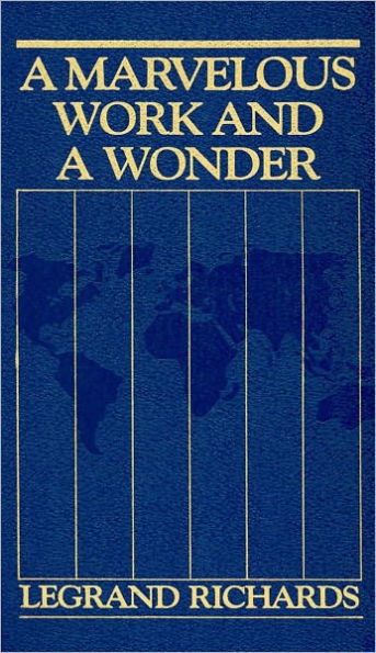 A Marvelous Work and a Wonder by LeGrande Richards | eBook | Barnes & Noble®