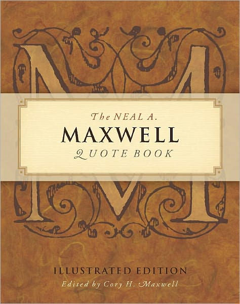 Neal A. Maxwell Quote Book by Cory H. Maxwell | eBook | Barnes & Noble®