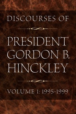 Discourses of President Hinckley Volume 1 by Gordon B Hinckley | eBook ...