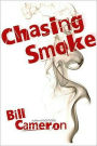 Chasing Smoke by Bill Cameron, Paperback | Barnes & Noble®