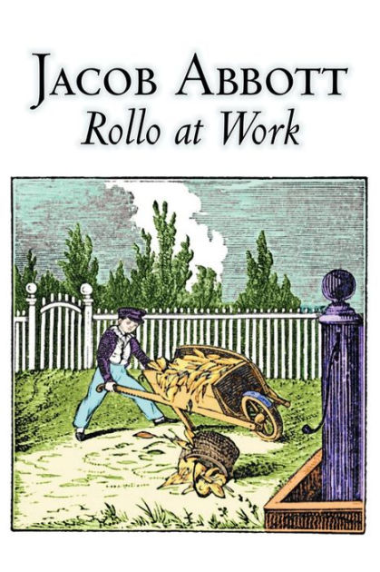 Rollo at Work by Jacob Abbott, Juvenile Fiction, Action & Adventure ...