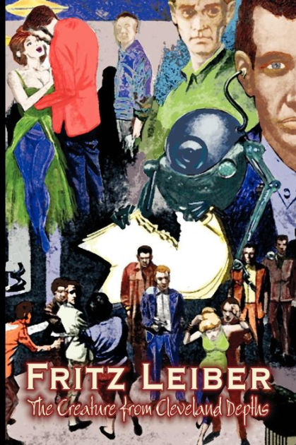 The Creature from Cleveland Depths by Fritz Leiber, Science Fiction ...
