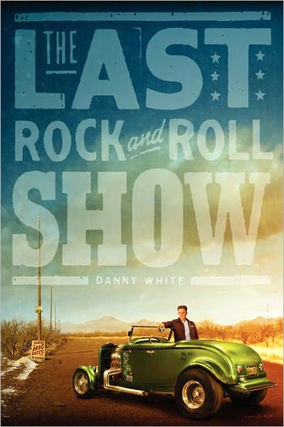 The Last Rock and Roll Show by Danny White | eBook | Barnes & Noble®