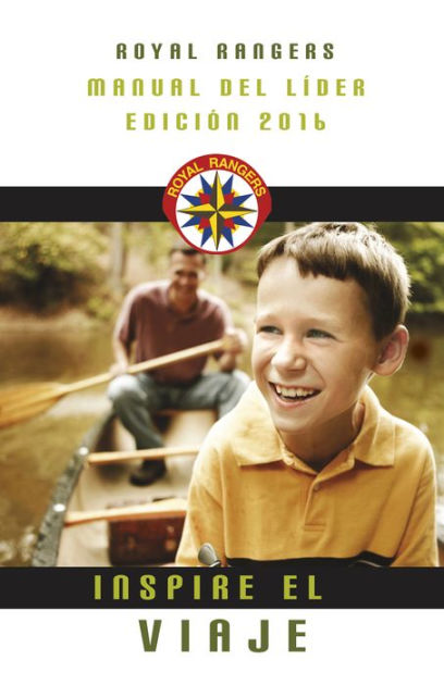 Royal Ranger, manual del líder: Inspire el viaje by Royal Rangers ...