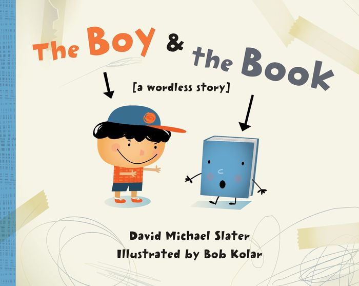 The Boy & the Book: [a wordless story] by David Michael Slater, Bob ...
