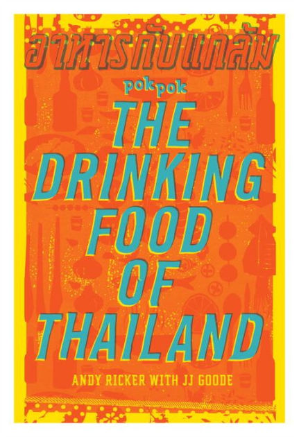 POK POK The Drinking Food of Thailand: A Cookbook by Andy Ricker, JJ ...