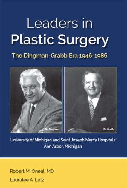 Leaders in Plastic Surgery: The Dingman-Grabb Era 1946-1986 by Robert M ...
