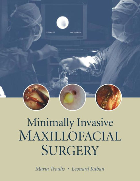 Minimally Invasive Maxillofacial Surgery by Maria J Troulis, Leonard B ...