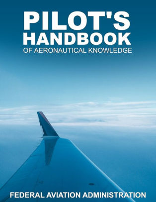 Pilot's Handbook of Aeronautical Knowledge by Federal Aviation ...