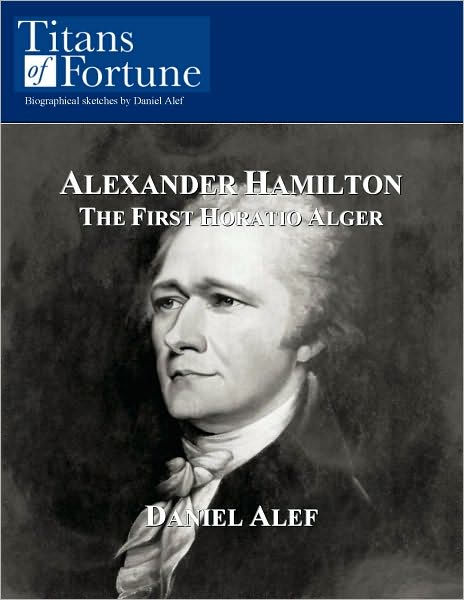 Alexander Hamilton: The First Horatio Alger by Daniel Alef | eBook ...