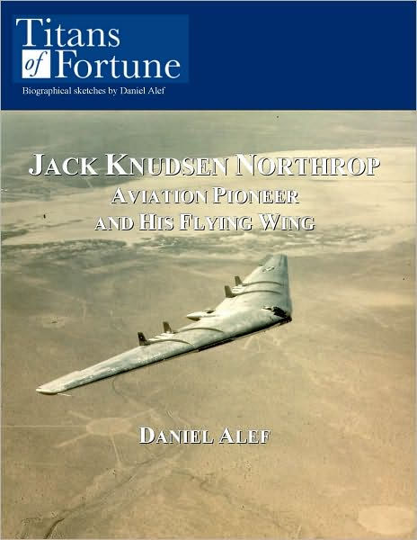 Jack Knudsen Northrop: Aviation Pioneer and his Flying Wing by Daniel ...