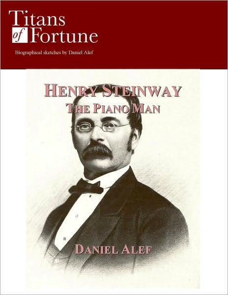 Henry Steinway: The Piano Man by Daniel Alef | eBook | Barnes & Noble®