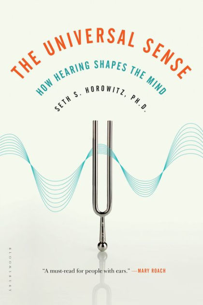 The Universal Sense: How Hearing Shapes the Mind by Seth Horowitz ...