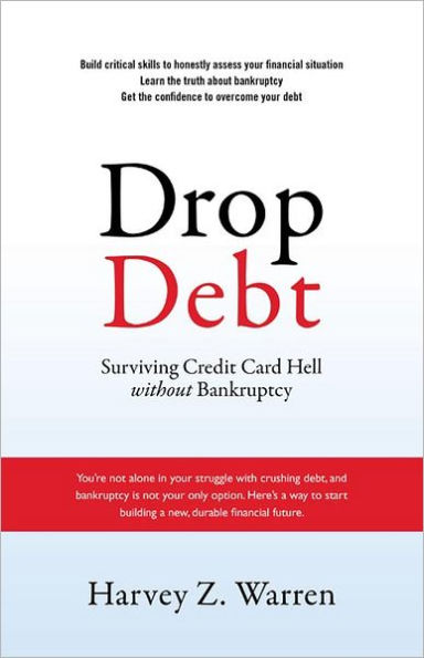 Drop Debt: Surviving Credit Card Hell Without Bankruptcy by Harvey ...