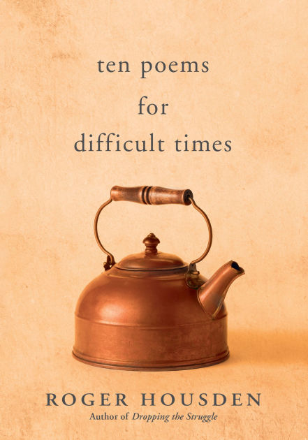 Ten Poems for Difficult Times by Roger Housden, Hardcover | Barnes & Noble®