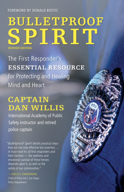 Bulletproof Spirit, Revised Edition: The First Responder's Essential ...