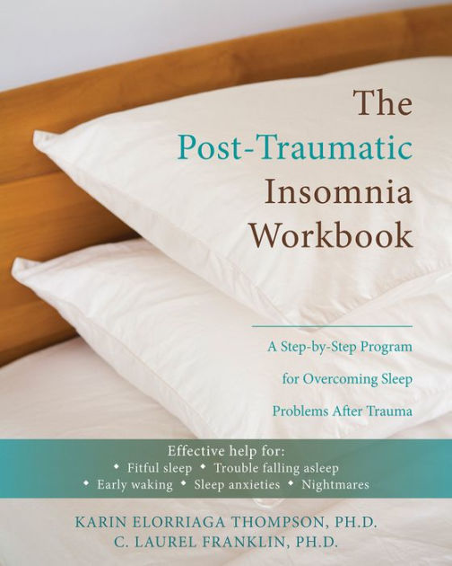 The Post-Traumatic Insomnia Workbook: A Step-by-Step Program for ...