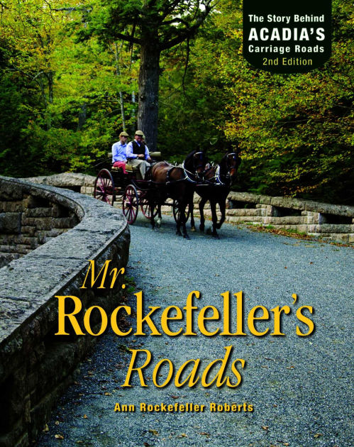Mr. Rockefeller's Roads: The Story Behind Acadia's Carriage Roads by ...