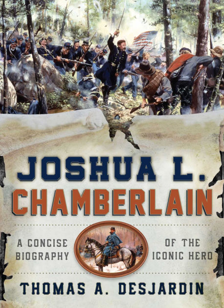Joshua L. Chamberlain: A Concise Biography of the Iconic Hero by Thomas ...