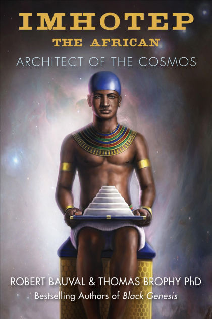 Imhotep the African: Architect of the Cosmos by Robert Bauval, Thomas ...