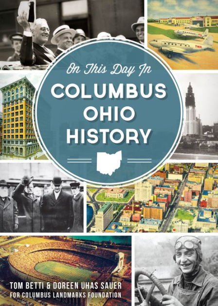 On This Day in Columbus, Ohio History by Tom Betti, Doreen Uhas Sauer ...