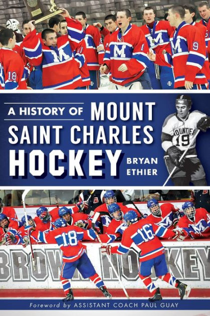 A History of Mount Saint Charles Hockey by Bryan Ethier, Paperback ...