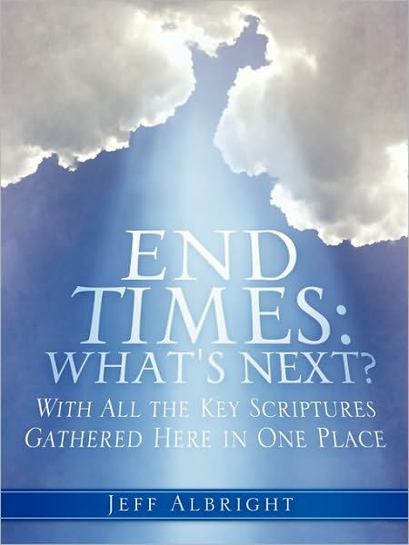 End Times: What's Next? by Jeff Albright, Paperback | Barnes & Noble®