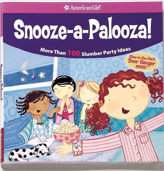 Snooze-a-Palooza!: More Than 100 Slumber Party Ideas by Sara Hunt ...