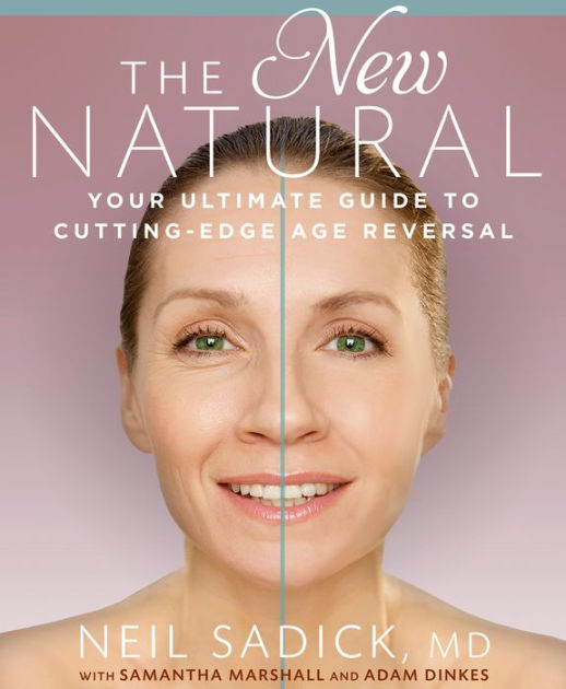 The New Natural: Your Ultimate Guide to Cutting-Edge Age Reversal by ...